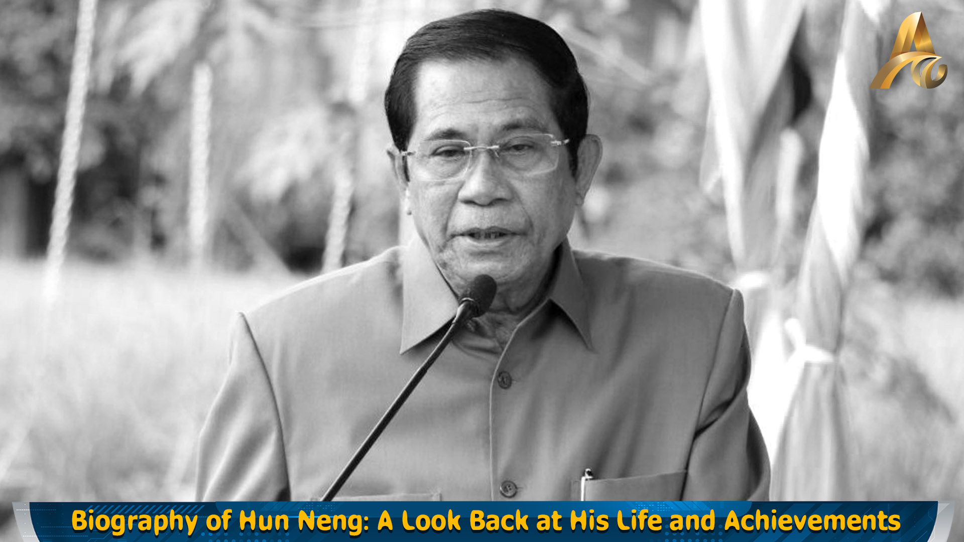 Biography of Hun Neng: A Look Back at His Life and Achievements