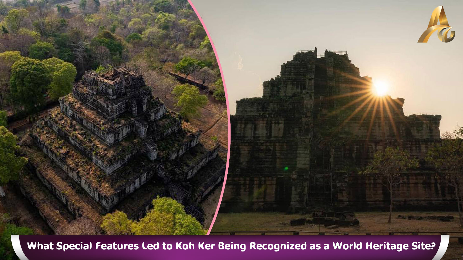 What Special Features Led to Koh Ker Being Recognized as a World ...